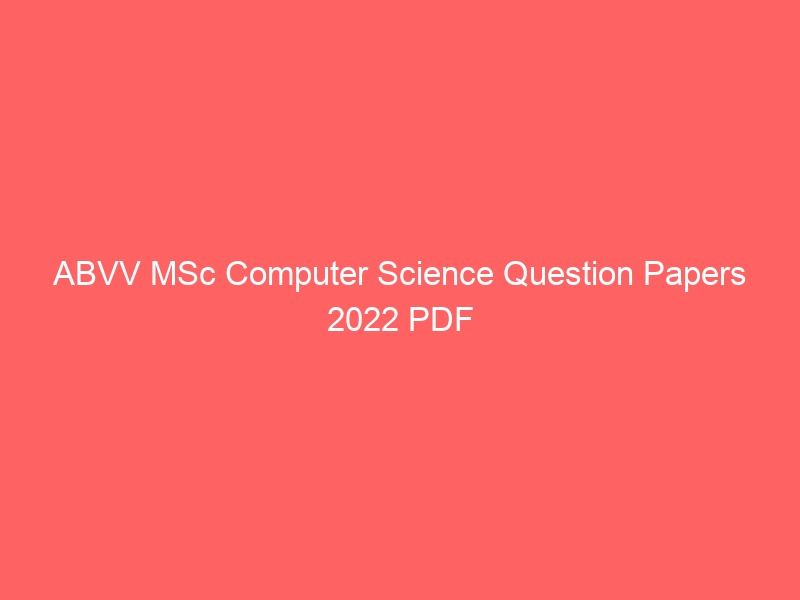 ABVV MSc Computer Science Question Papers 2022 PDF - BU ️