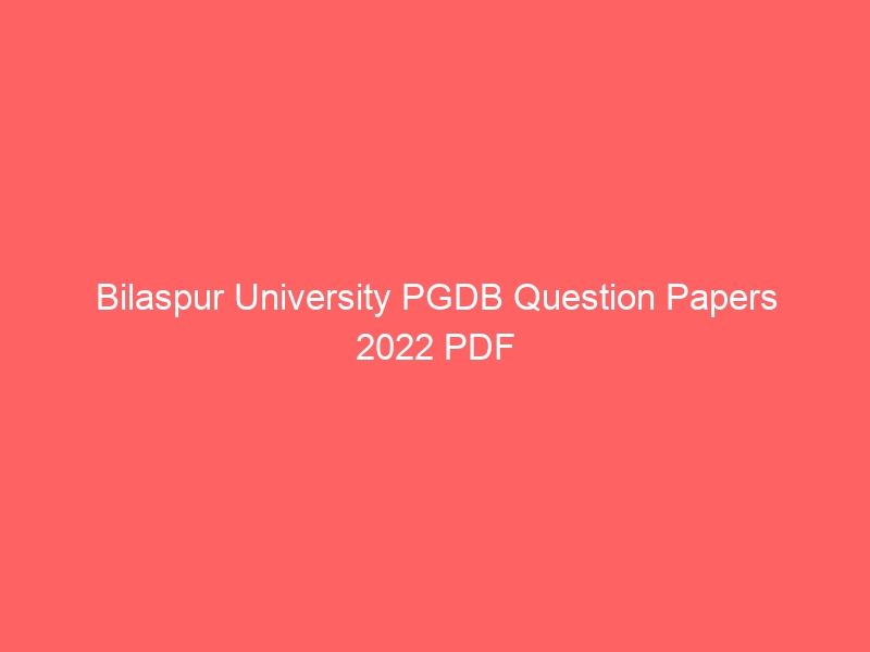 Bilaspur University PGDB Question Papers 2022 PDF - ABVV Previous ️