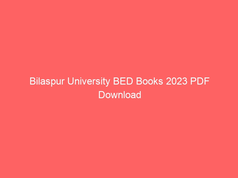 Bilaspur University BED Books 2026 PDF Download - Study Books